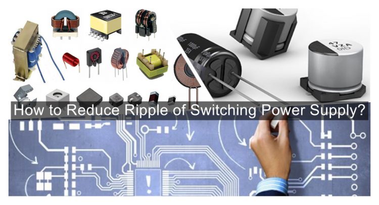 PCB assembly How to Reduce Ripple of Switching Power Supply?