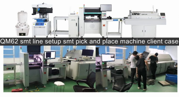 QM62 smt line setup smt pick and place machine client case