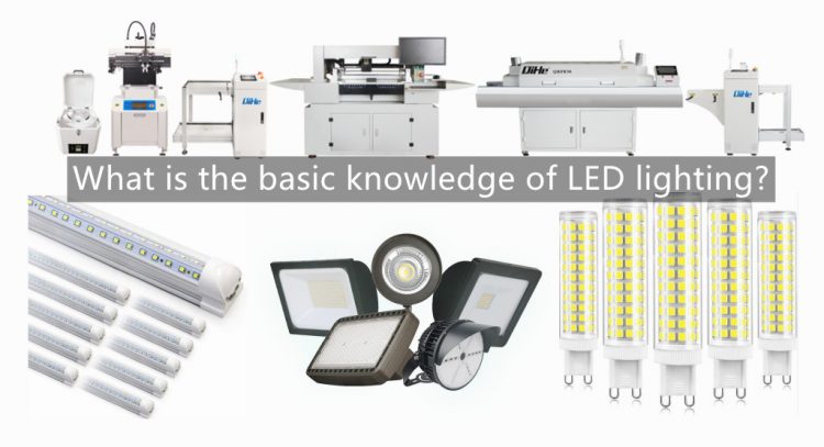 Pick and place What is the basic knowledge of LED lighting?