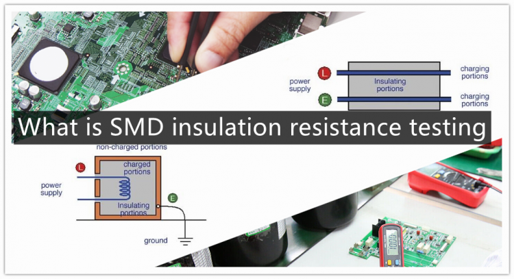 Smt pick and place What is SMD insulation resistance testing